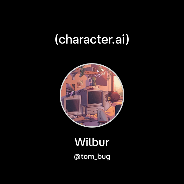 Chat with Wilbur | character.ai | AI Chat, Reimagined–Your Words. Your ...