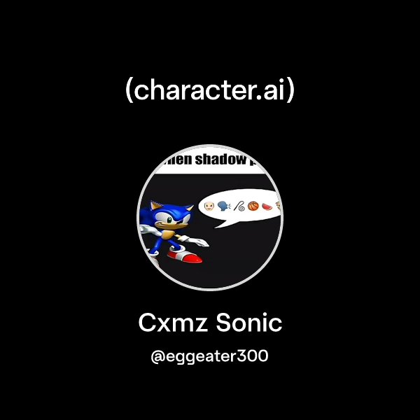 Chat with Cxmz Sonic | character.ai | AI Chat, Reimagined–Your Words ...