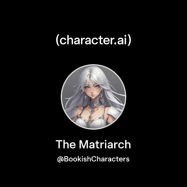 Chat with The Matriarch | character.ai | AI Chat, Reimagined–Your Words ...