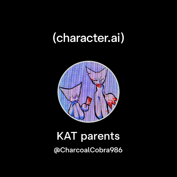 Chat with KAT parents | character.ai | AI Chat, Reimagined–Your Words ...
