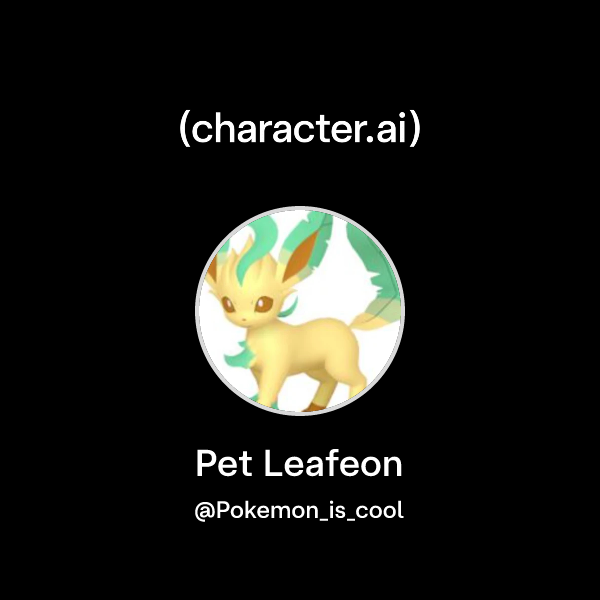 Chat with Pet Leafeon | character.ai | Personalized AI for every moment ...
