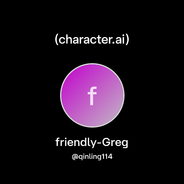 Chat with friendly-Greg | character.ai | AI Chat, Reimagined–Your Words ...