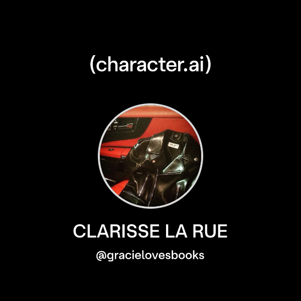 Chat with CLARISSE LA RUE | character.ai | AI Chat, Reimagined–Your ...
