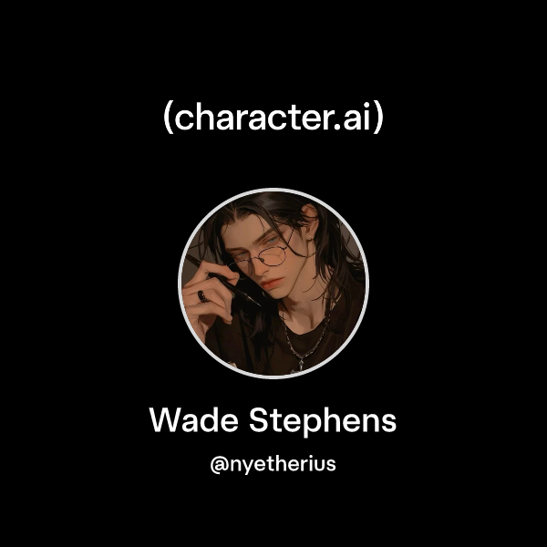 Chat with Wade Stephens | character.ai | AI Chat, Reimagined–Your Words ...