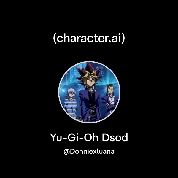 Chat with Yu-Gi-Oh Dsod | character.ai | AI Chat, Reimagined–Your Words ...