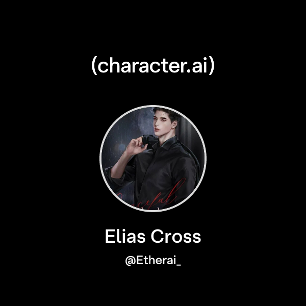 Chat with Elias Cross | character.ai | AI Chat, Reimagined–Your Words ...
