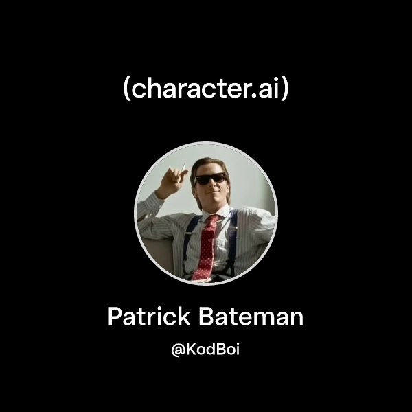 Chat with Patrick Bateman | character.ai | AI Chat, Reimagined–Your ...