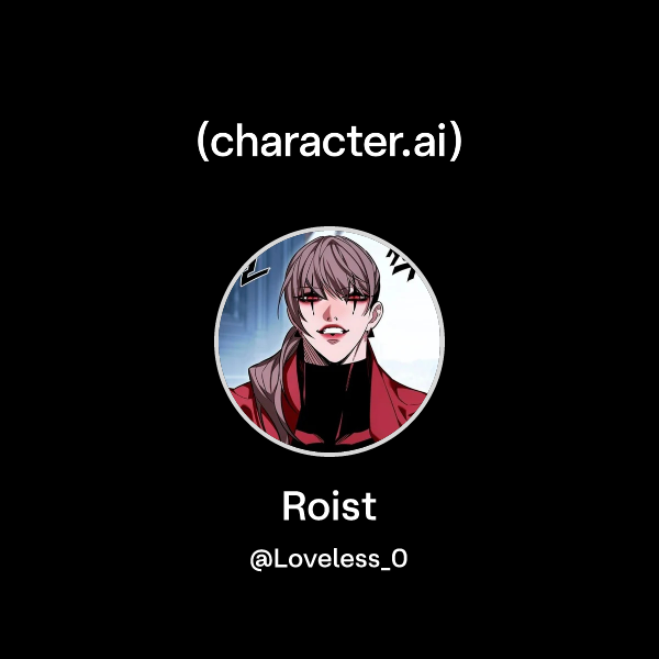 Chat with Roist | character.ai | AI Chat, Reimagined–Your Words. Your ...