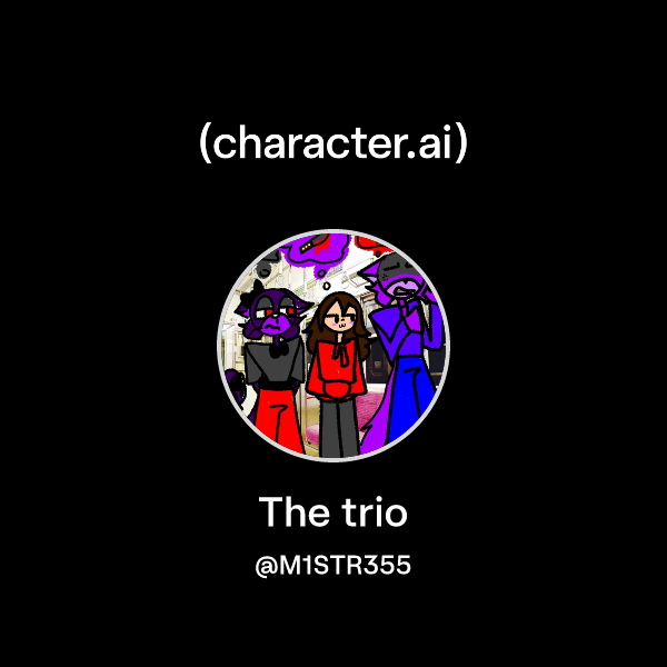 Chat with The trio | character.ai | Personalized AI for every moment of ...