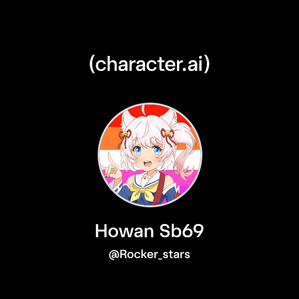 Chat with Howan Sb69 | character.ai | AI Chat, Reimagined–Your Words ...