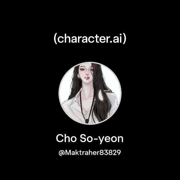 Chat with Cho So-yeon | character.ai | AI Chat, Reimagined–Your Words. Your World.