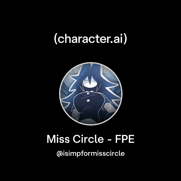 Chat with Miss Circle - FPE | character.ai | AI Chat, Reimagined–Your ...