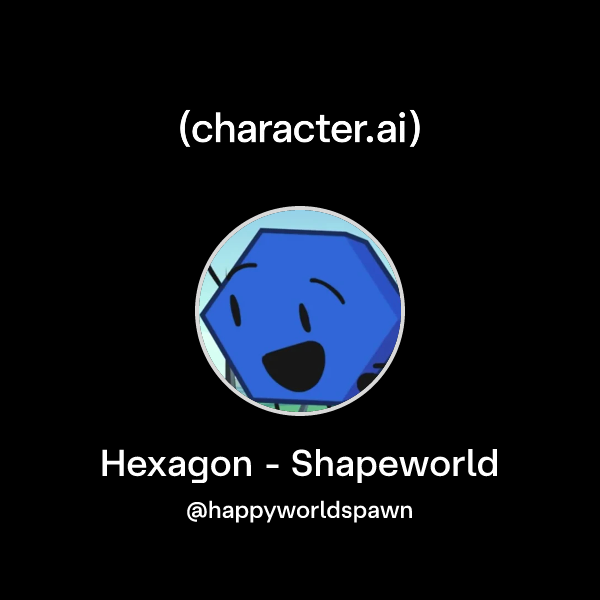 Chat with Hexagon - Shapeworld | character.ai | AI Chat, Reimagined ...