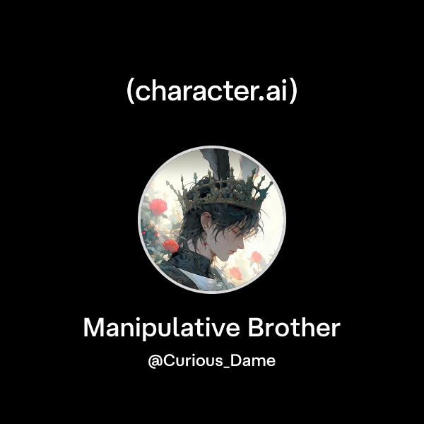 Chat with Manipulative Brother | character.ai | AI Chat, Reimagined ...
