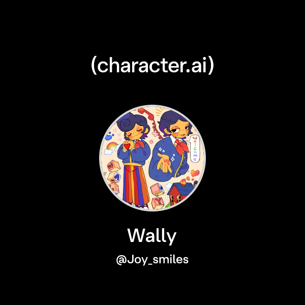 Chat with Wally | character.ai | Personalized AI for every moment of ...