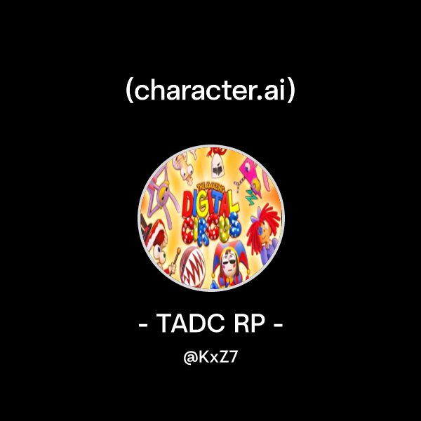 Chat with - TADC RP - | character.ai | AI Chat, Reimagined–Your Words ...