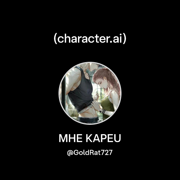 Chat with MHE KAPEU | character.ai | AI Chat, Reimagined–Your Words ...