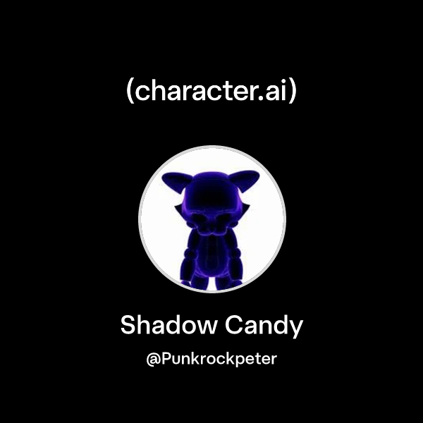 Chat with Shadow Candy | character.ai | AI Chat, Reimagined–Your Words ...
