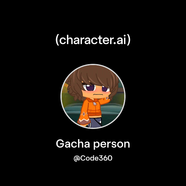 Chat with Gacha person | character.ai | Personalized AI for every ...