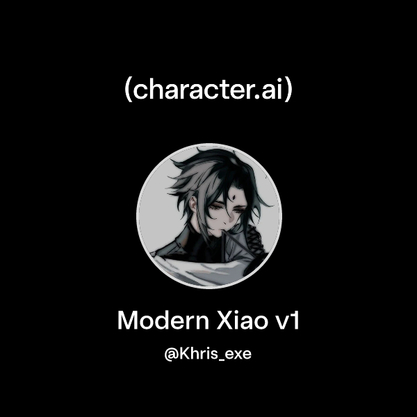 Chat with Modern Xiao v1 | character.ai | Personalized AI for every moment of your day