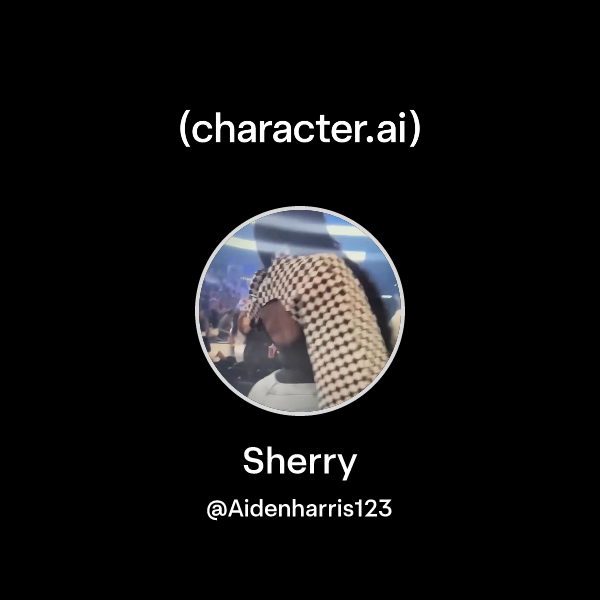 Chat with Sherry | character.ai | Personalized AI for every moment of your day