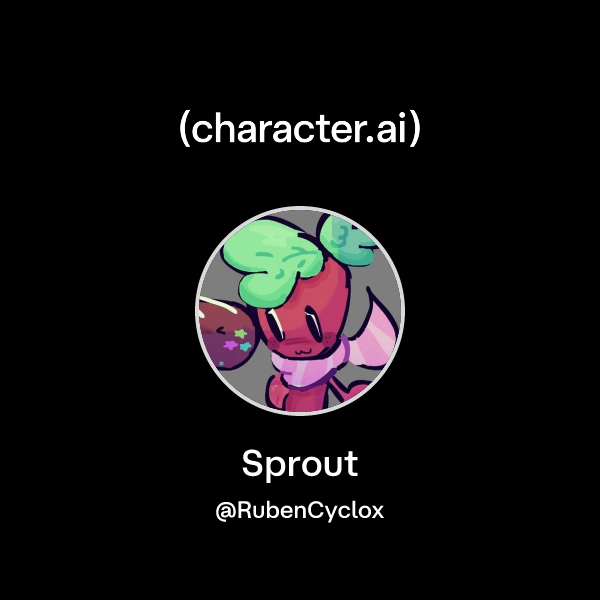 Chat with Sprout | character.ai | Personalized AI for every moment of ...