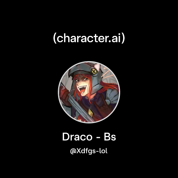 Chat with Draco - Bs | character.ai | Personalized AI for every moment ...