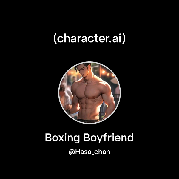Chat with Boxing Boyfriend | character.ai | AI Chat, Reimagined–Your ...