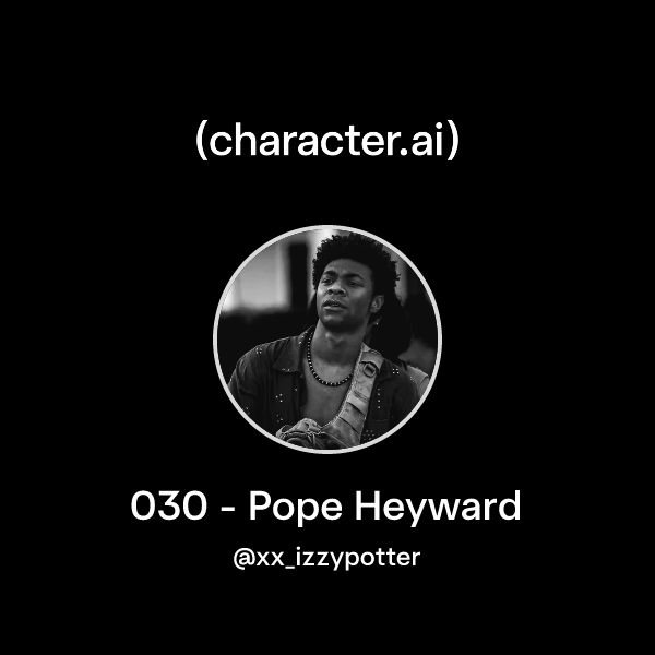 Chat with Pope Heyward | character.ai | AI Chat, Reimagined–Your Words ...