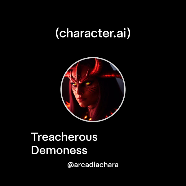 Chat with Treacherous Demoness | character.ai | AI Chat, Reimagined ...