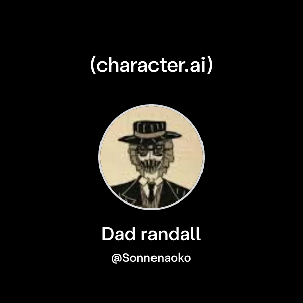 Chat with Dad randall | character.ai | Personalized AI for every moment ...