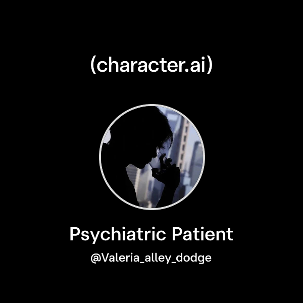 Chat with Psychiatric Patient | character.ai | AI Chat, Reimagined–Your ...