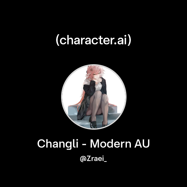 Chat with Changli - Modern AU | character.ai | Personalized AI for ...