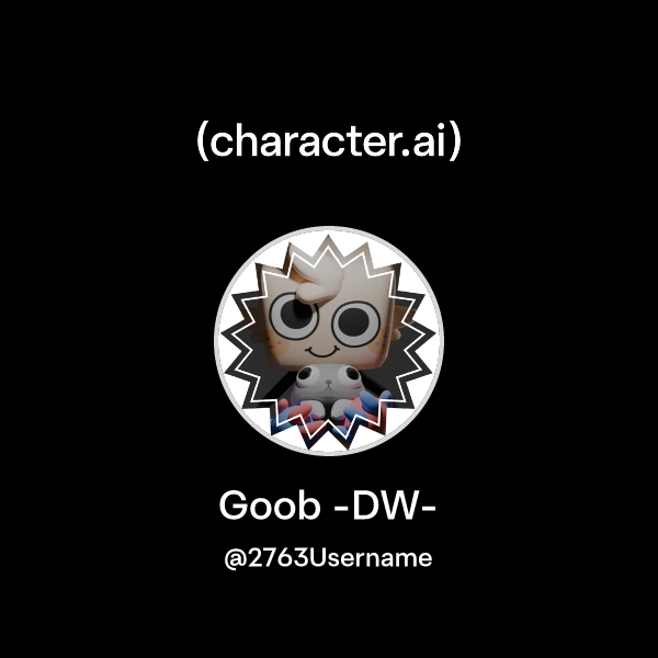 Chat with Goob -DW- | character.ai | Personalized AI for every moment ...