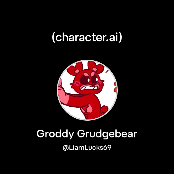 Chat with Groddy Grudgebear | character.ai | Personalized AI for every ...
