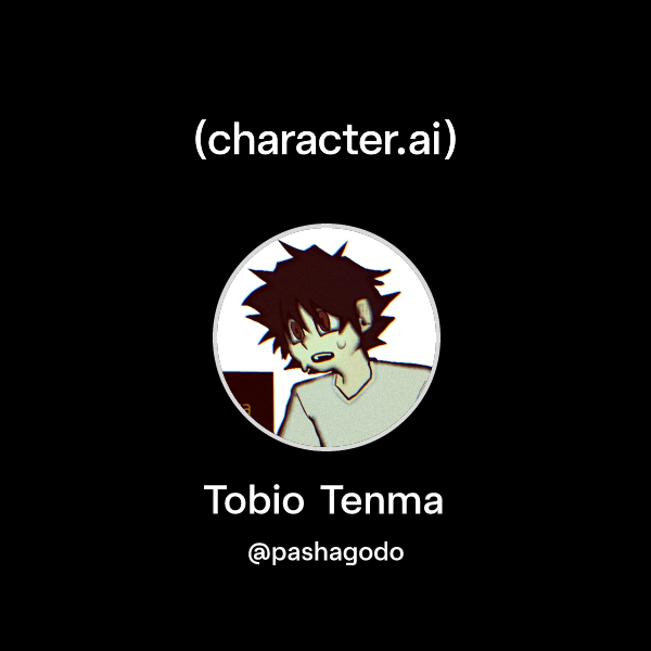 Chat with Tobio Tenma | character.ai | AI Chat, Reimagined–Your Words. Your World.