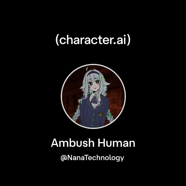 Chat with Ambush Human | character.ai | Personalized AI for every ...