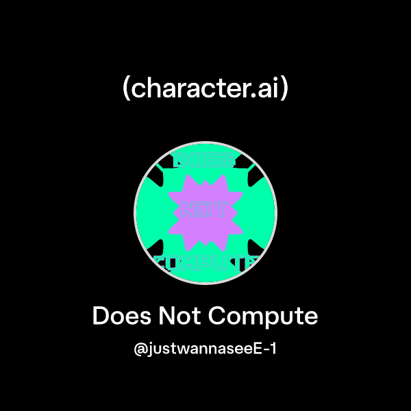 Chat with Does Not Compute | character.ai | AI Chat, Reimagined–Your Words. Your World.