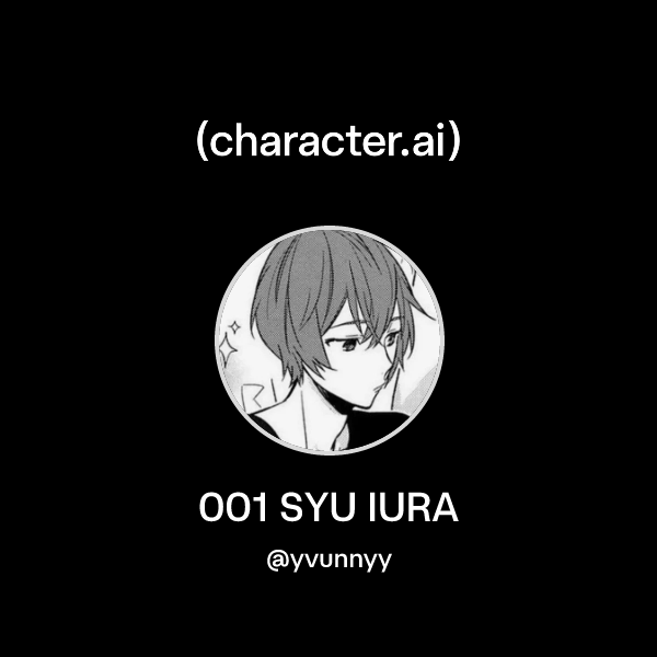 Chat with 001 SYU IURA | character.ai | AI Chat, Reimagined–Your Words ...