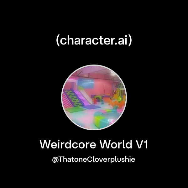 Chat with Weirdcore World V1 | character.ai | Personalized AI for every ...