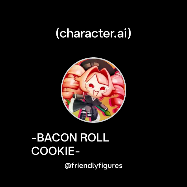 Chat with -BACON ROLL COOKIE- | character.ai | AI Chat, Reimagined–Your ...