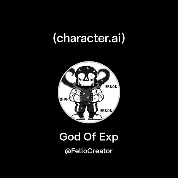 Chat with God Of Exp | character.ai | Personalized AI for every moment of your day