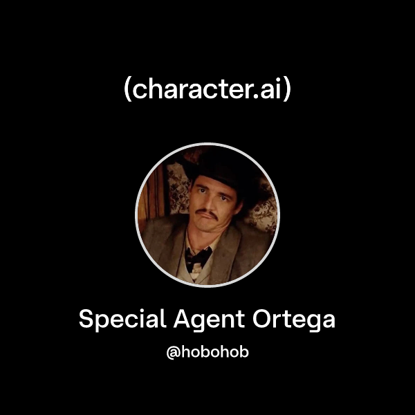 Chat with Special Agent Ortega | character.ai | AI Chat, Reimagined ...