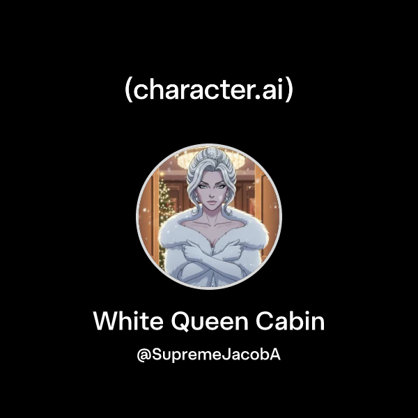 Chat with White Queen Cabin | character.ai | AI Chat, Reimagined–Your ...
