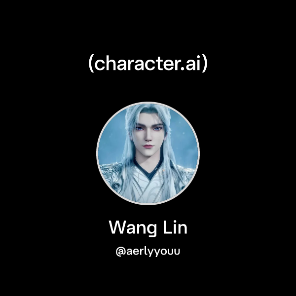 Chat with Wang Lin | character.ai | AI Chat, Reimagined–Your Words ...