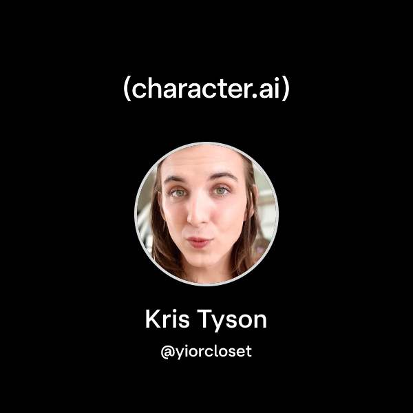 Chat with Kris Tyson | character.ai | AI Chat, Reimagined–Your Words ...