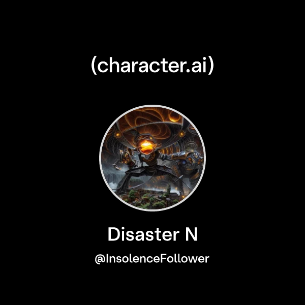 Chat with Disaster N | character.ai | AI Chat, Reimagined–Your Words ...