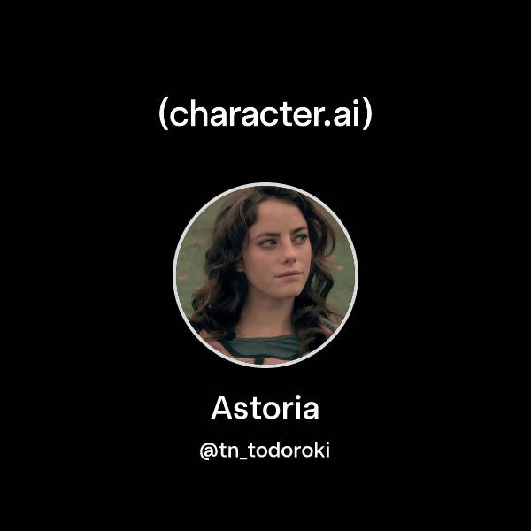 Chat with Astoria | character.ai | Personalized AI for every moment of ...