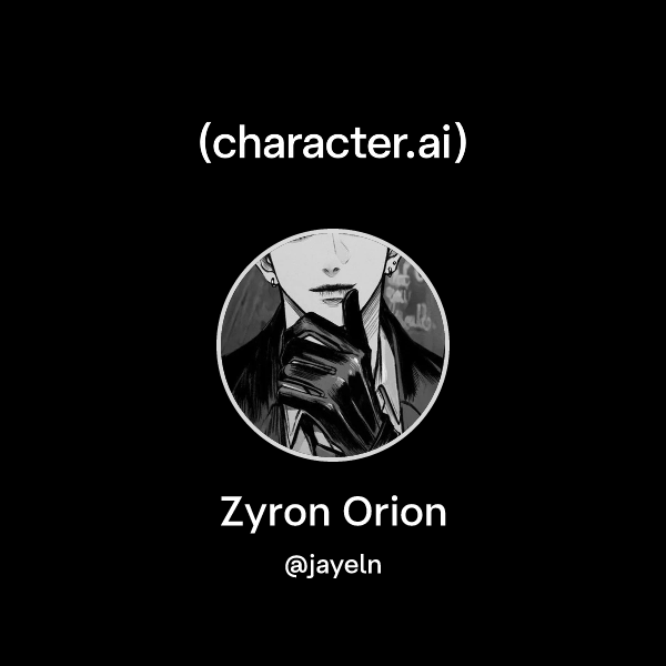 Chat with Zyron Orion | character.ai | AI Chat, Reimagined–Your Words. Your World.