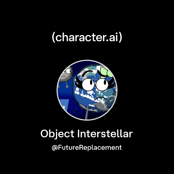 Chat with Object Interstellar | character.ai | AI Chat, Reimagined–Your ...